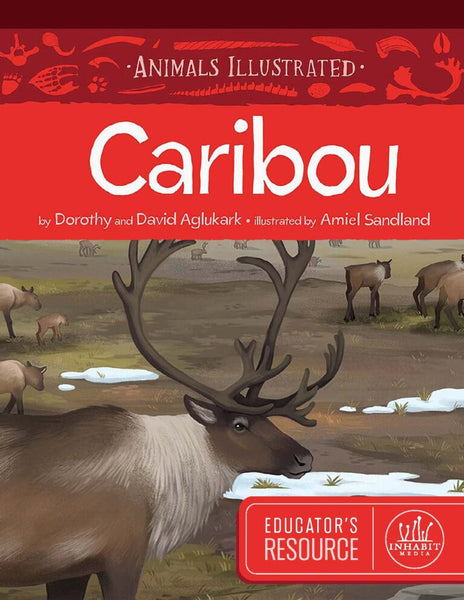 Animals Illustrated: Caribou Educator's Resource – Inhabit Media